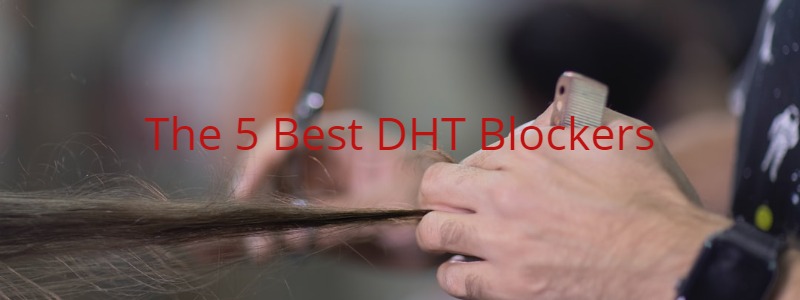 The 5 Best DHT Blockers Currently Available - Union of Barbers